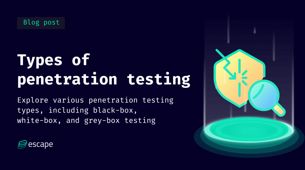 Different types of penetration testing - Escape Blog
