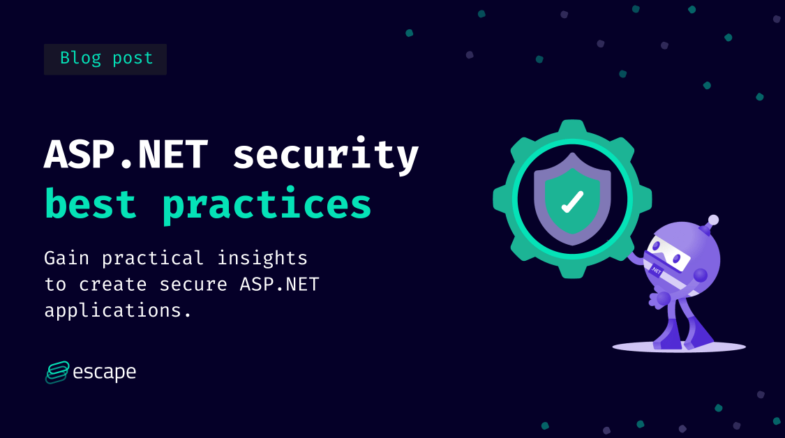 ASP.NET security best practices ⎥Escape Blog ASP.NET security best practices ⎥Escape Blog
