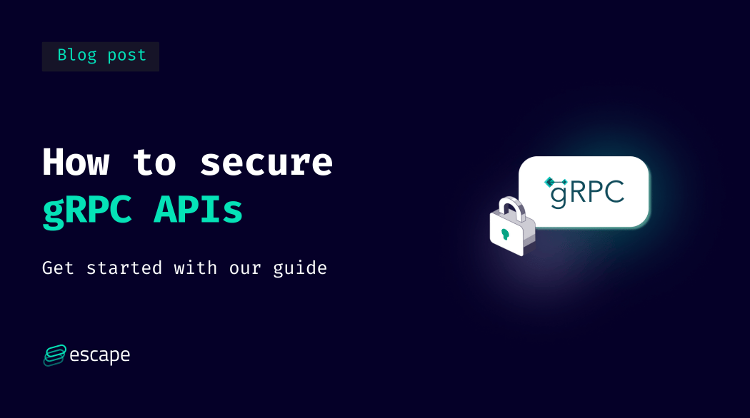 How to secure gRPC APIs: A full guide ⎜Escape Blog