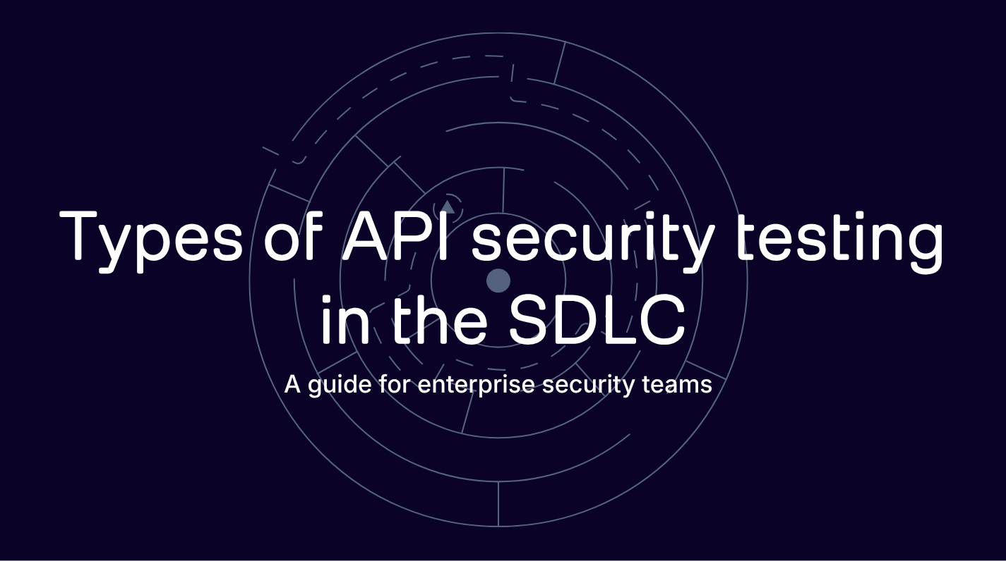 Types of API security testing - A guide for enterprise teams